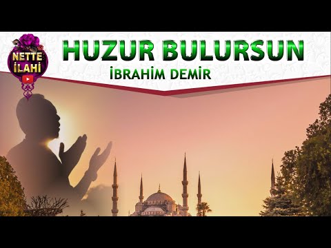 Huzur Bulursun İlahisi I İbrahim Demir I Nette İlahi