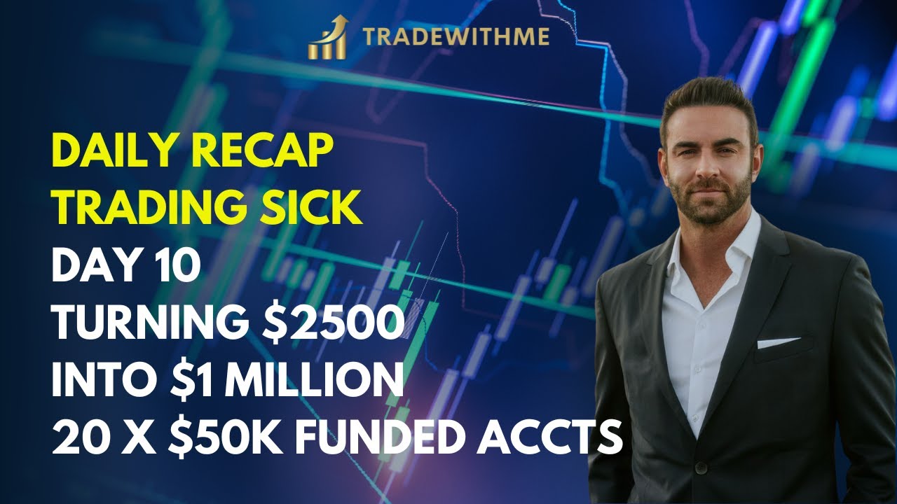 Day 10 - Daily Recap - Trading Sick - Turning $2500 into $1 Million ...