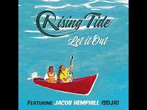 Rising Tide - Let It Out feat Jacob Hemphill SOJA / By Members of ...