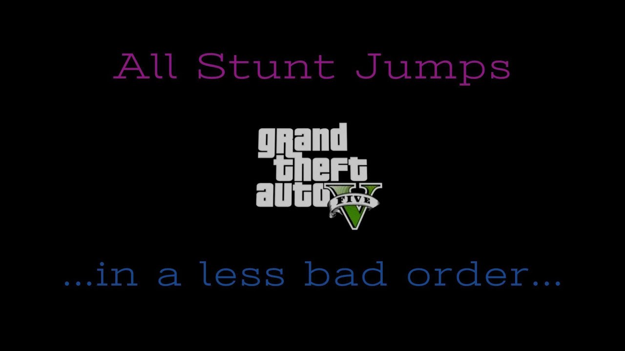 GTA V All Stunt Jumps in a Less Bad Order - YouTube