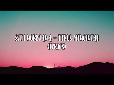 Siti Nordiana - Terus Mencintai (lyrics)