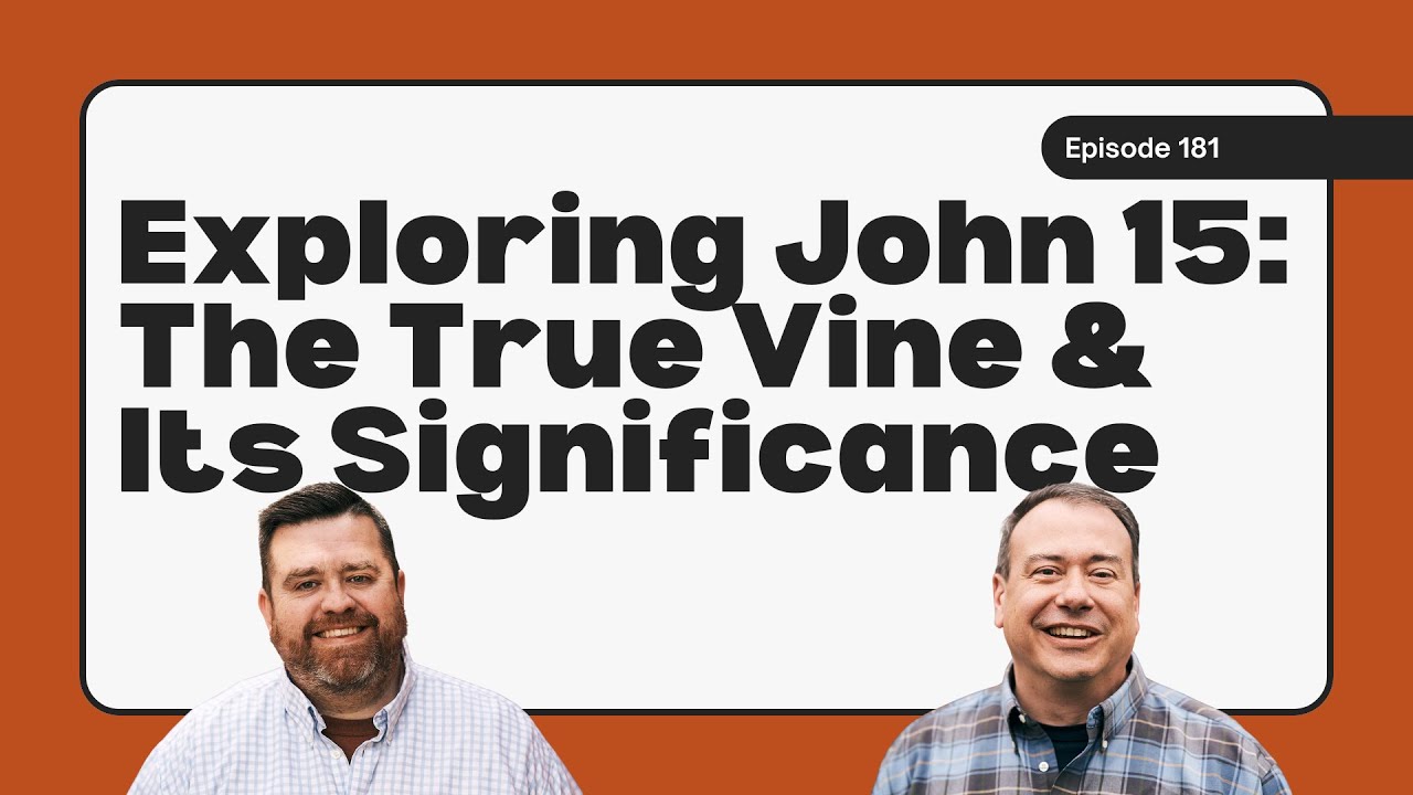 Exploring John 15: The True Vine and Its Significance - YouTube