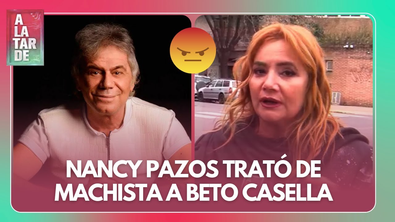 NANCY PAZOS ATACÓ A BETO CASELLA - YouTube
