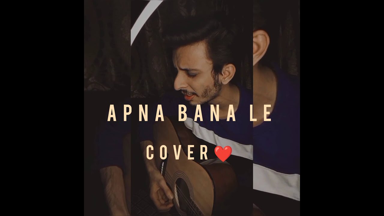 Apna bana le - Bhediya || Arijit Singh || Sameer Allan || Cover - YouTube