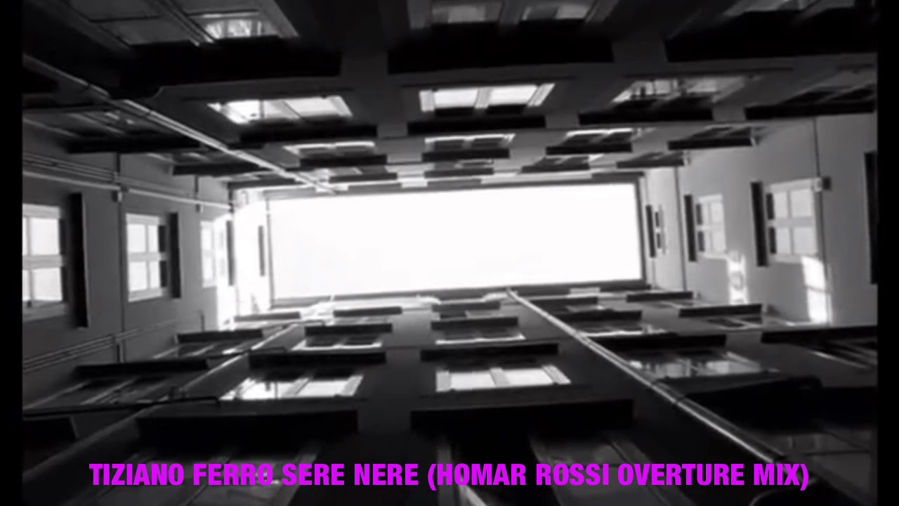 Tiziano Ferro Sere Nere (Homar Rossi Overture Mix) - YouTube