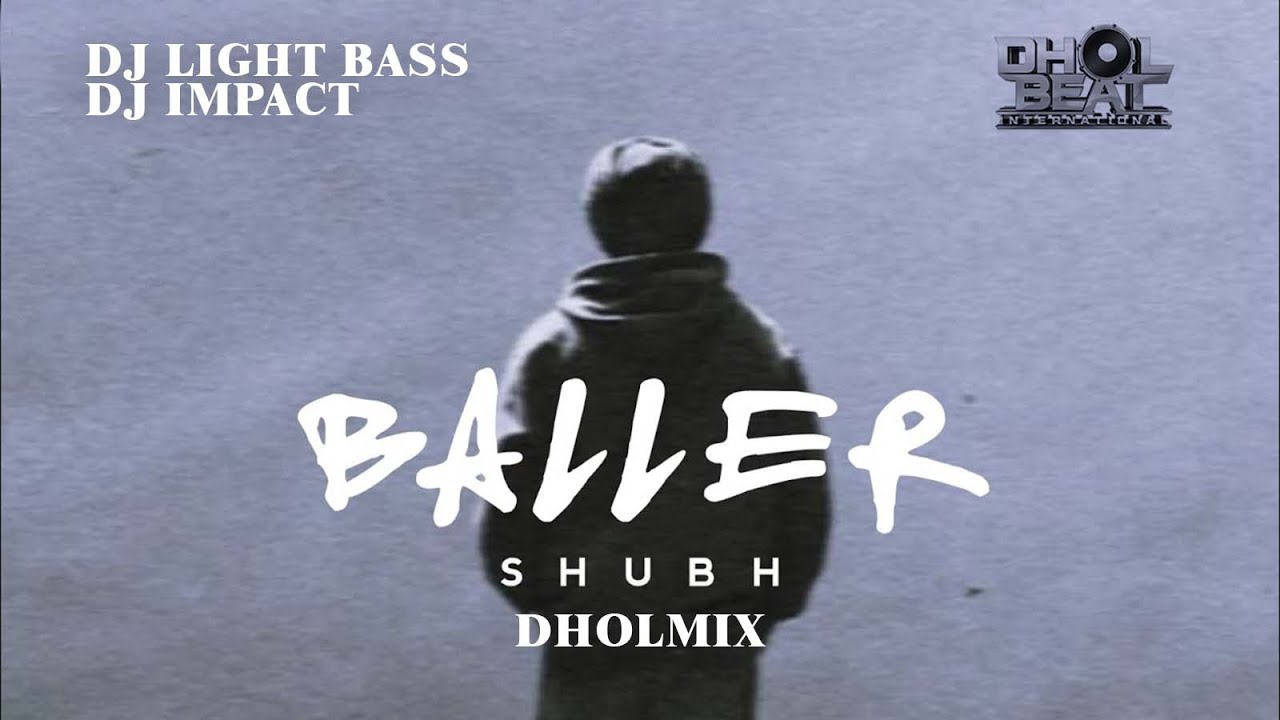 Baller - Dholmix | Light Bass11 X DJ Impact | Shubh | Latest Punjabi ...