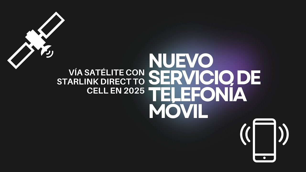 NUEVO SERVICIO DE TELEFONÍA MÓVIL VÍA SATÉLITE CON STARLINK DIRECT TO ...