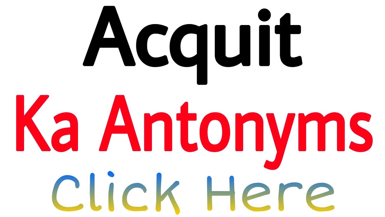 Acquit ka opposite | opposite of Acquit | antonyms of Acquit | Acquit ...