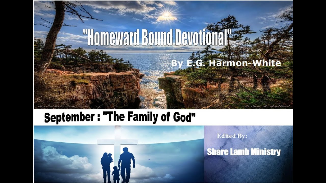 Homeward Bound Devotional SEPTEMBER:"The Family of God" by Ellen G ...