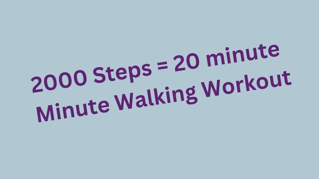 20 minute walk = 2000 steps. - YouTube