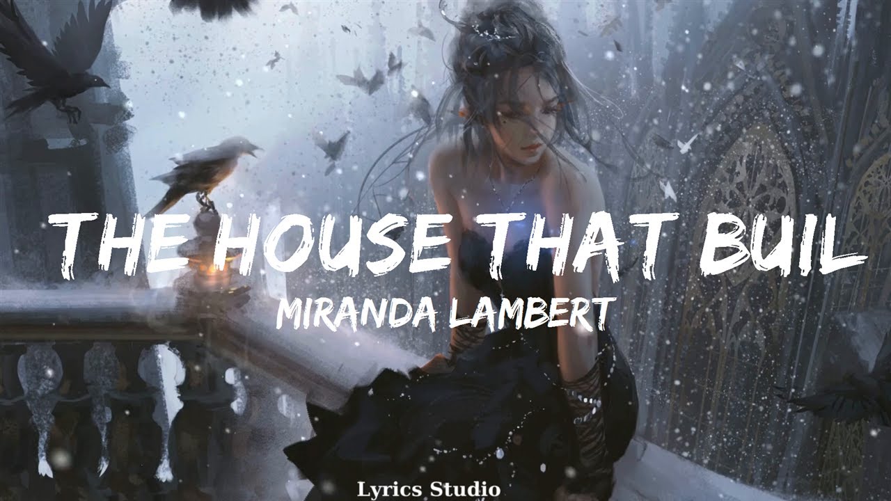 Miranda Lambert - The House That Built Me (Lyrics) ||Music Odom - YouTube