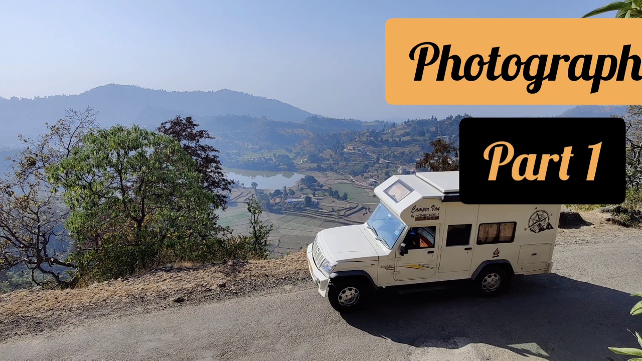 Photography Part 1 | Camper Van | RV in India | Caravan Life ...