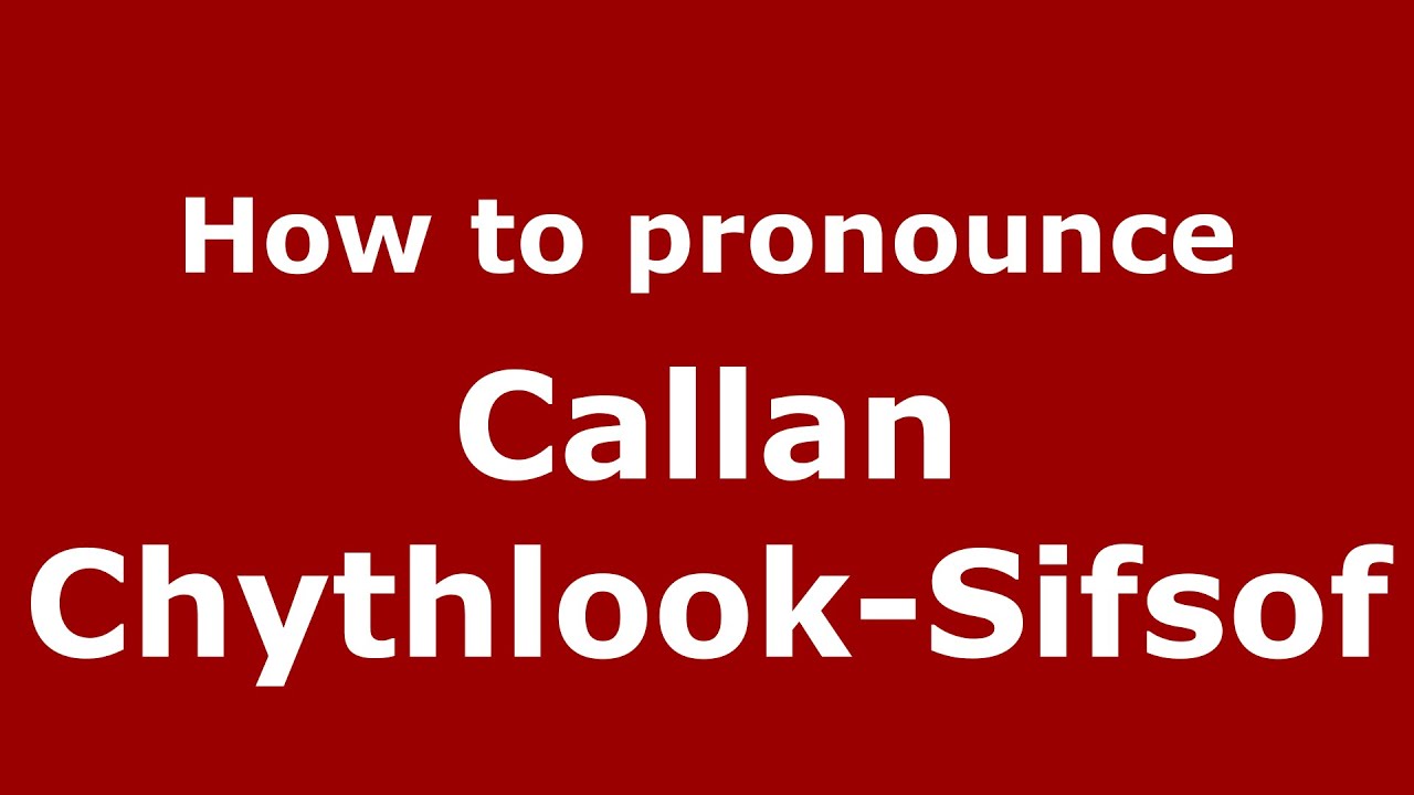 How to pronounce Callan Chythlook-Sifsof (American English/US ...