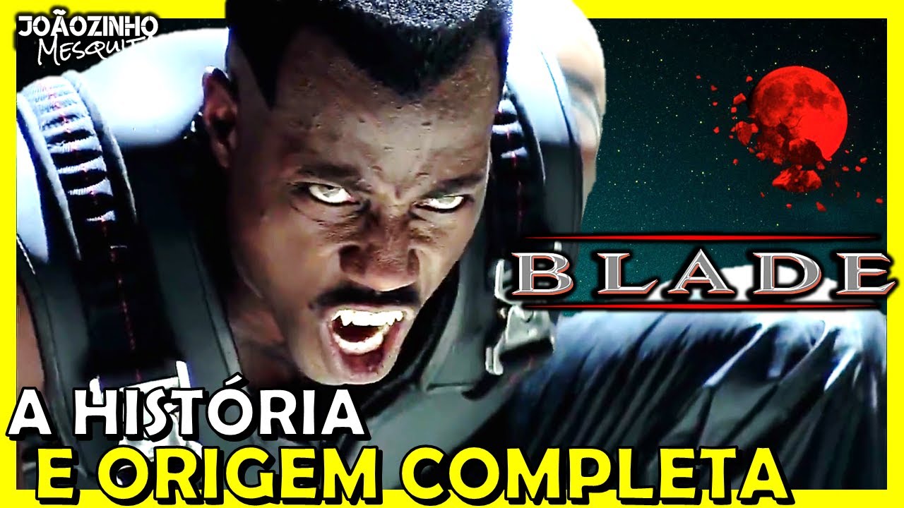 BLADE O CAÇADOR DE VAMPIROS: A ORIGEM E A HISTÓRIA COMPLETA DO FILME EM ...