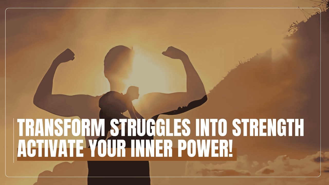 Transform Struggles into Strength: Unlock Your Inner Power ...