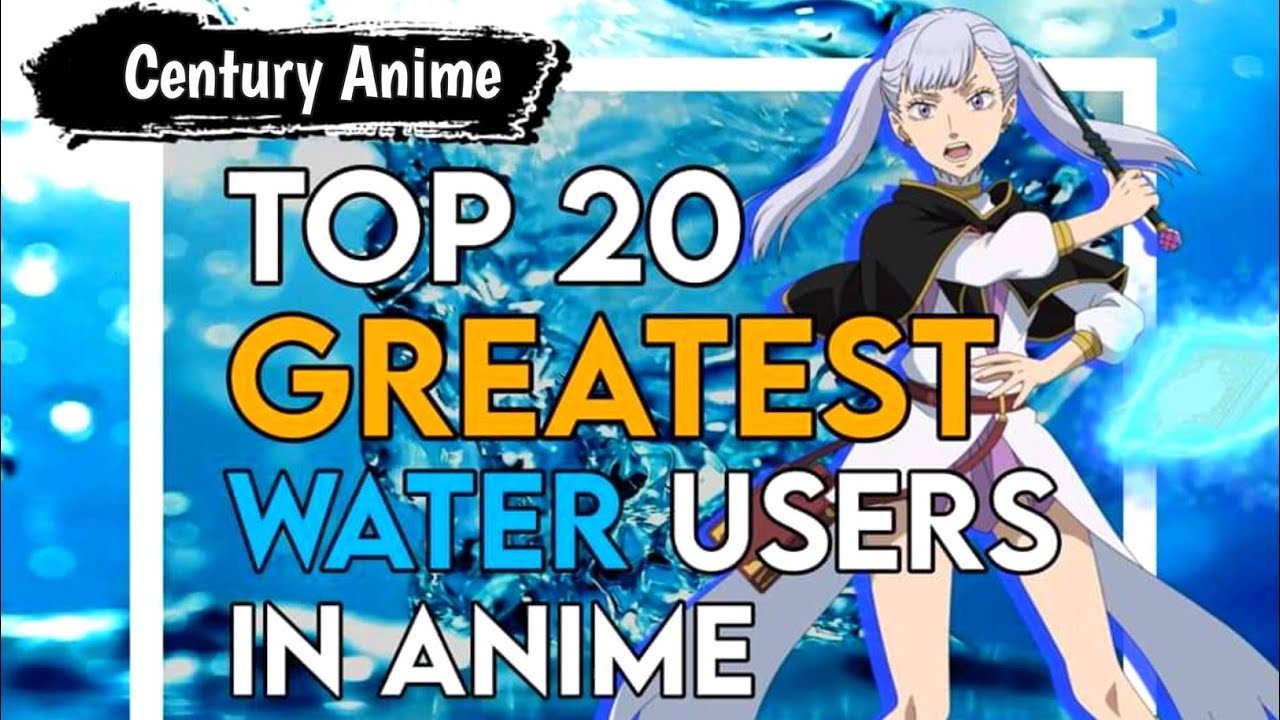 Top 20 Greatest Water Users In Anime 😎 ️😎 || Greatest Water Users In ...