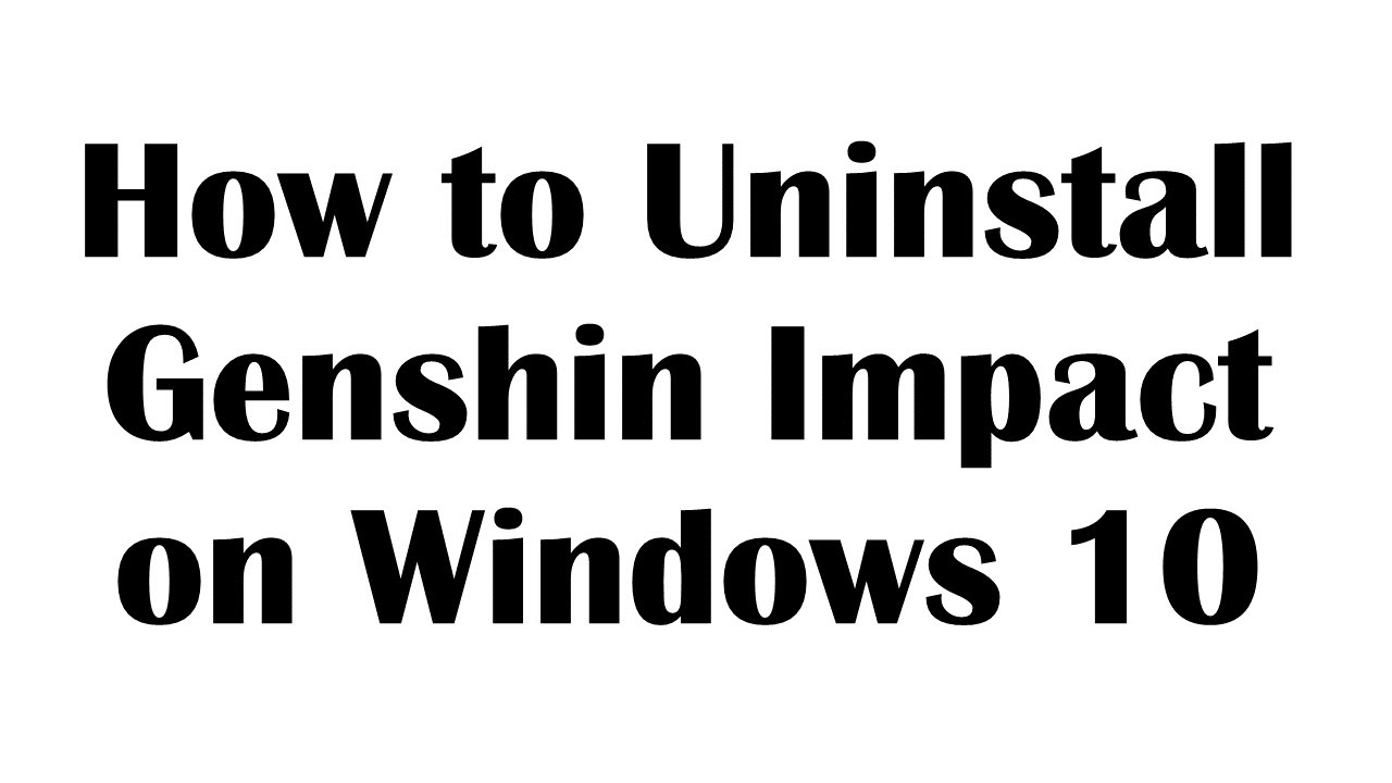 HOW TO UNINSTALL GENSHIN IMPACT ON PC - YouTube