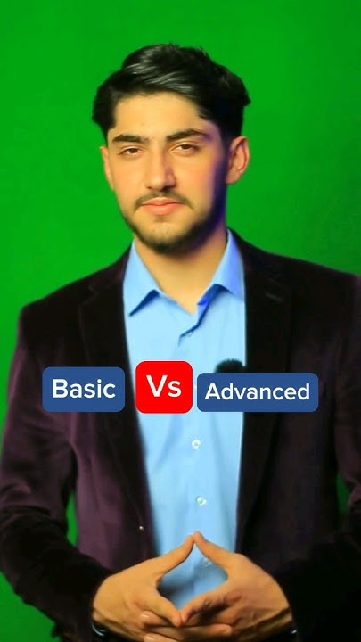 Basic Vs Advanced - YouTube