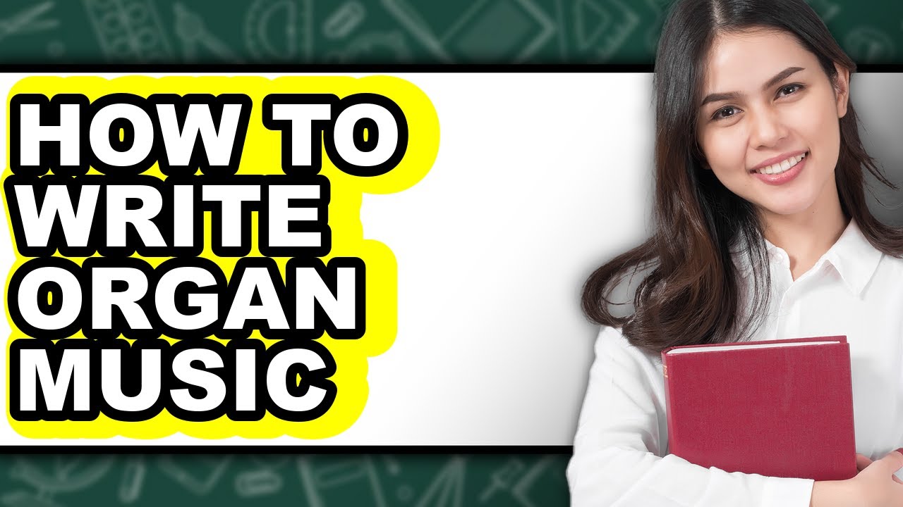 How to Write Organ Music (Updated) - YouTube