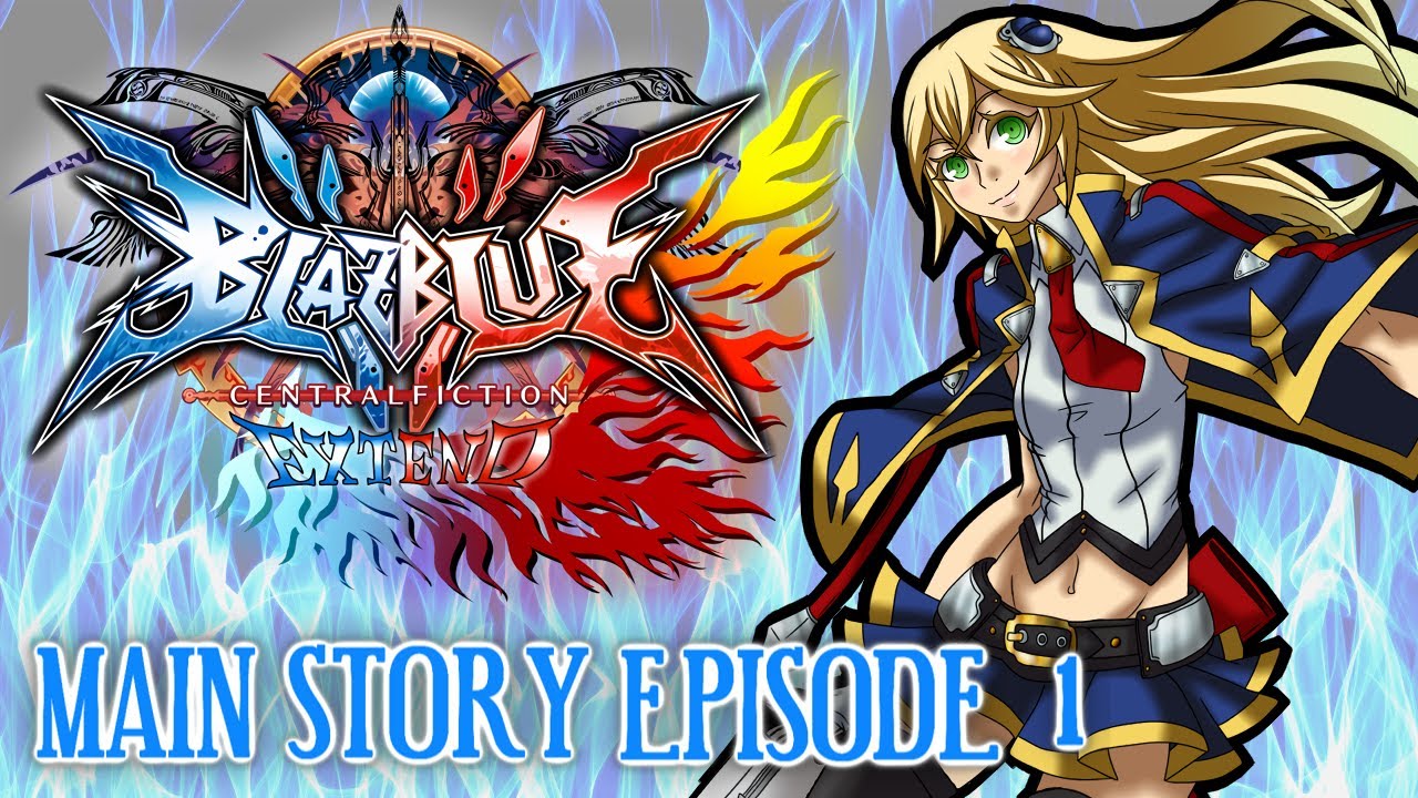 BlazBlue: Central Fiction Extend | Main Story: Episode 1 - YouTube