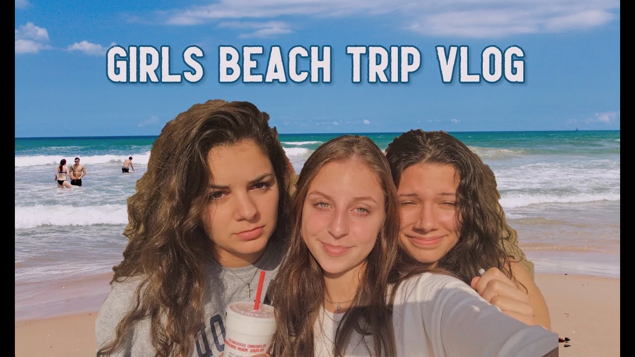 GIRLS BEACH TRIP VLOG - YouTube