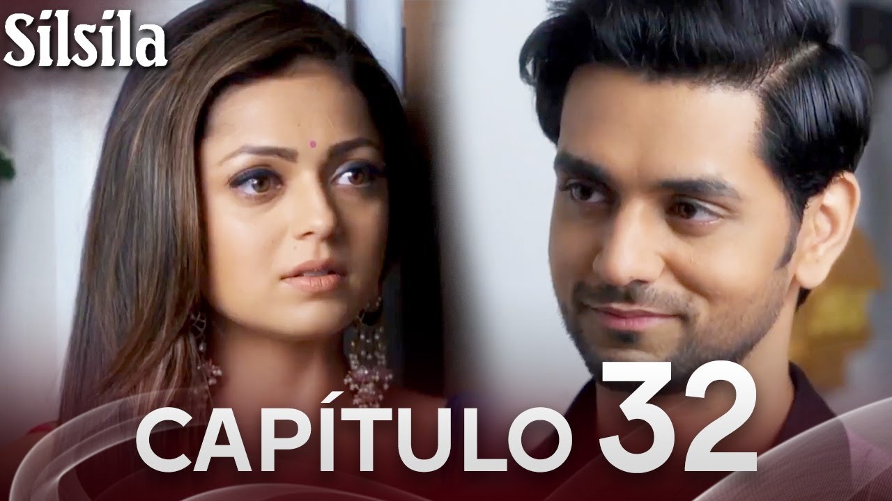Silsila Capítulo 32 | Completo en Español - YouTube