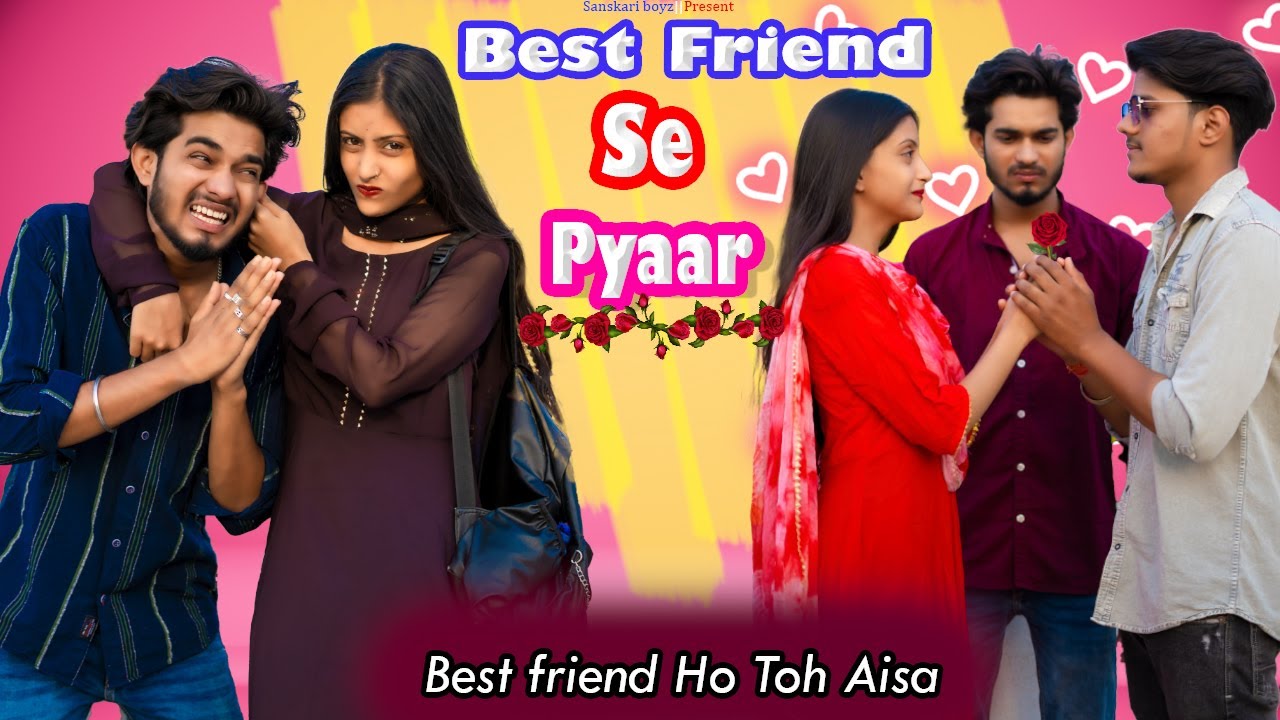 Best Friend Ho Toh Aisa || Best Friend Se Pyaar || Sanskari Boyz ...