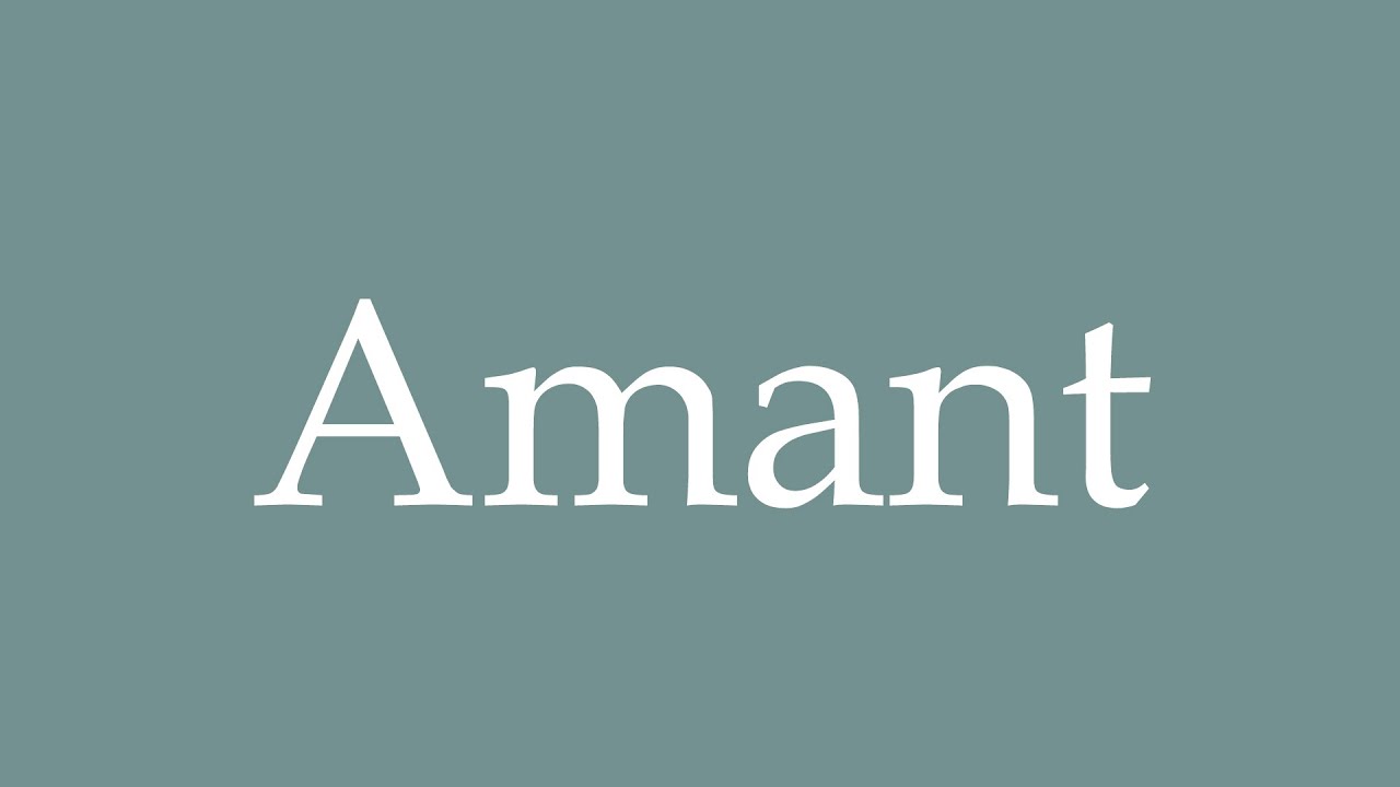 How to Pronounce ''Amant'' Correctly in French - YouTube
