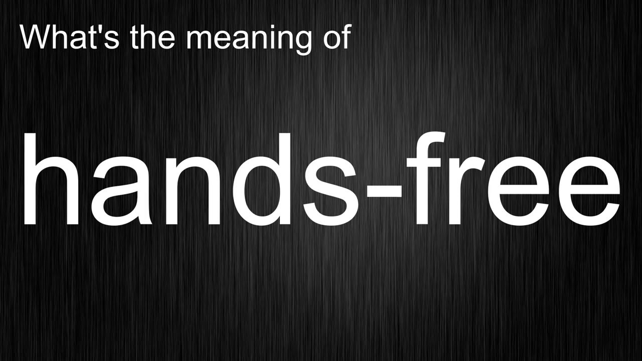 What's the meaning of "hands-free", How to pronounce hands-free? - YouTube