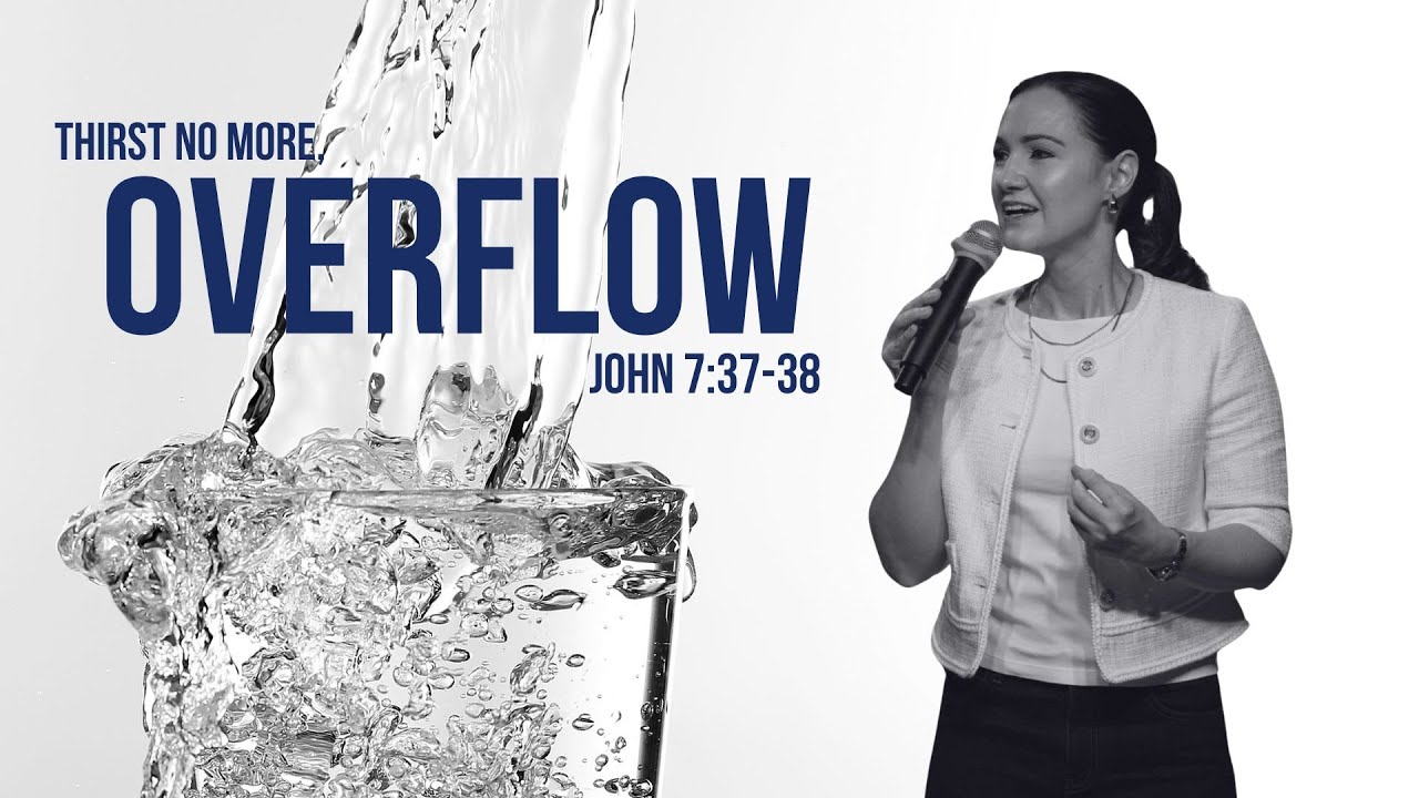 Overflow Series: Thirst No More, Overflow - YouTube