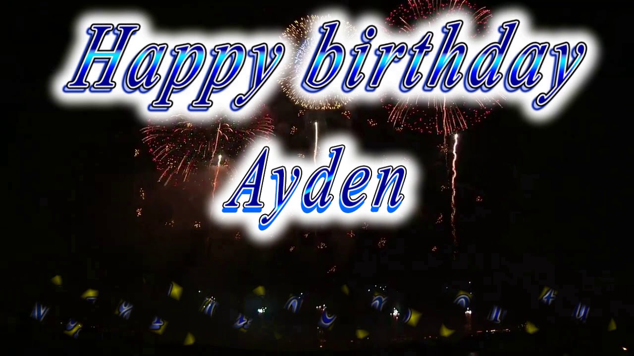 Happy birthday Ayden - YouTube
