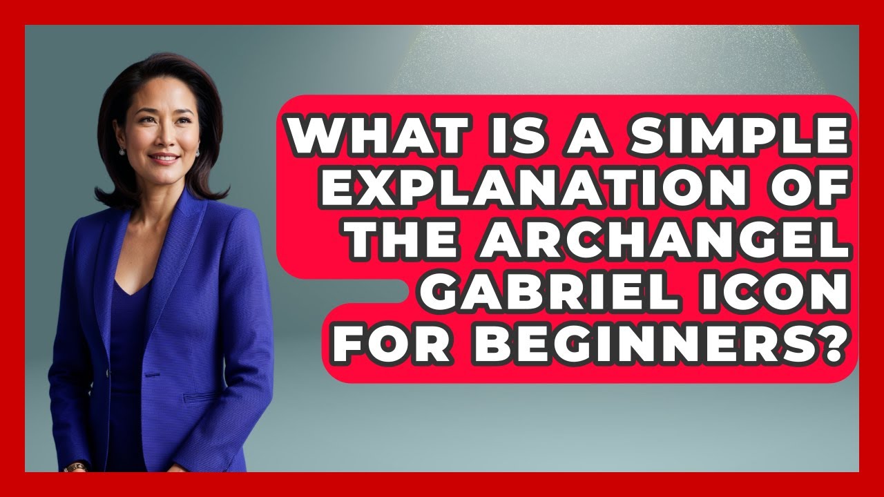 What Is A Simple Explanation Of The Archangel Gabriel Icon For ...