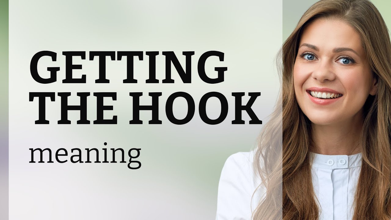 Understanding the Phrase "Getting the Hook": An English Idiom Explained ...