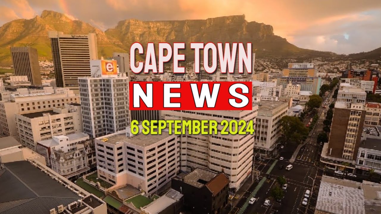 Cape Town News for Friday, 6th September, 2024 - YouTube
