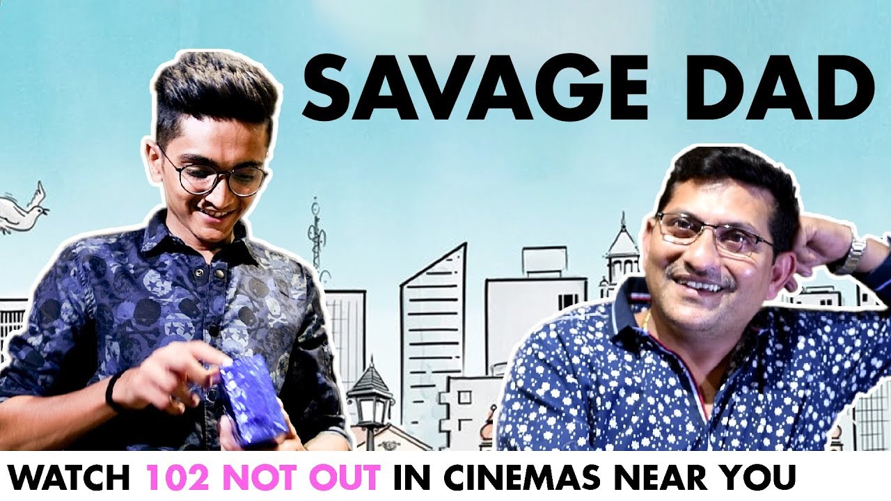 SAVAGE DAD | DUDE SERIOUSLY FT. 102 NOT OUT - YouTube