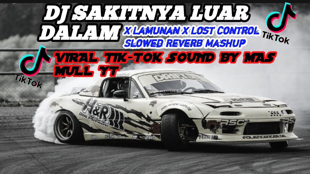 DJ Sakitnya Luar Dalam X// Lamunan X Lost Control Slowed Reverb Mashup ...