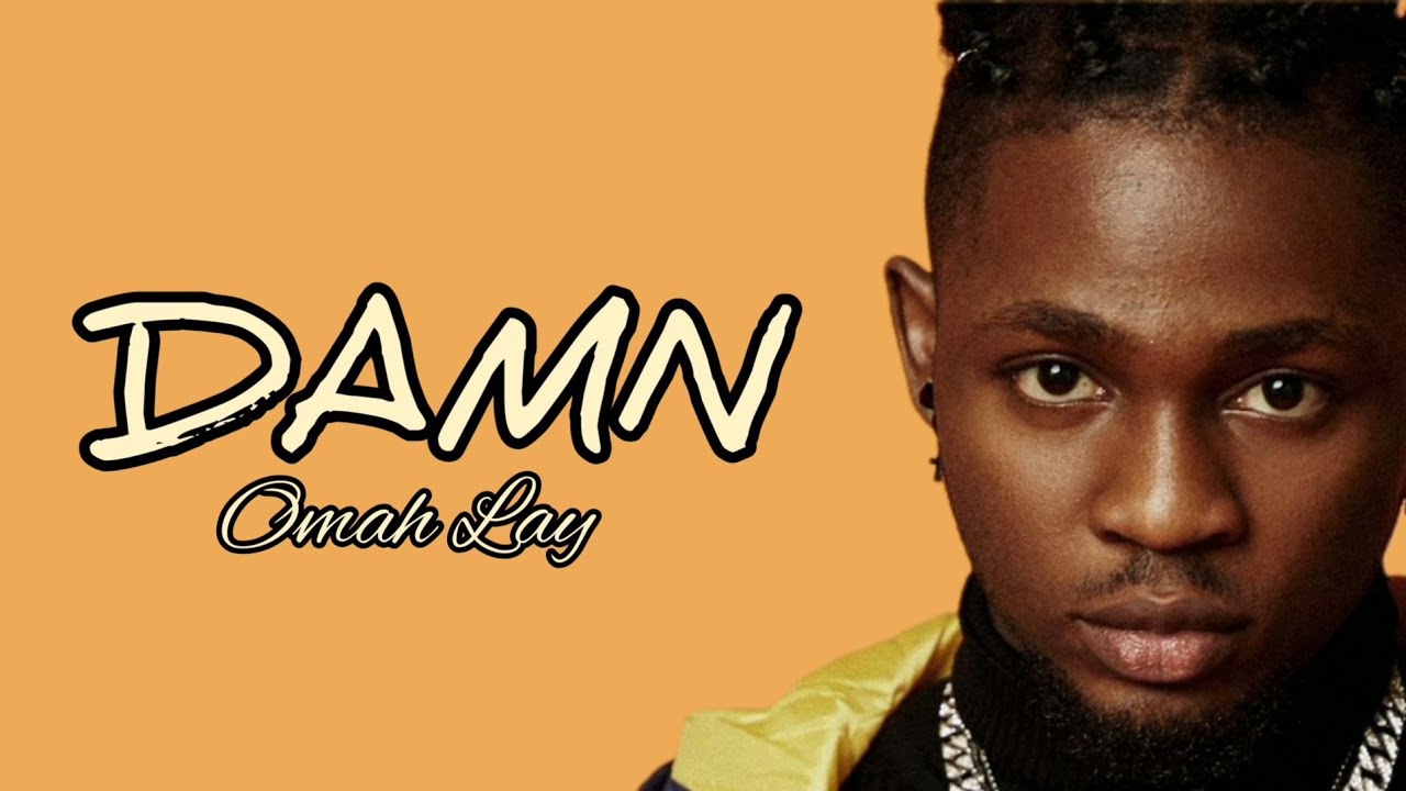 Omah Lay Damn Lyrics Youtube