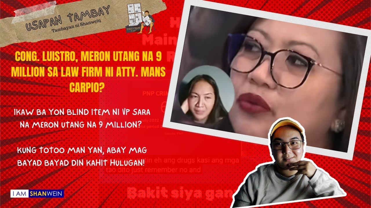 SI CONG. LUISTRO NGA BA YON MERON 9 MILLION UTANG KAY ATTY MANS CARPIO ...