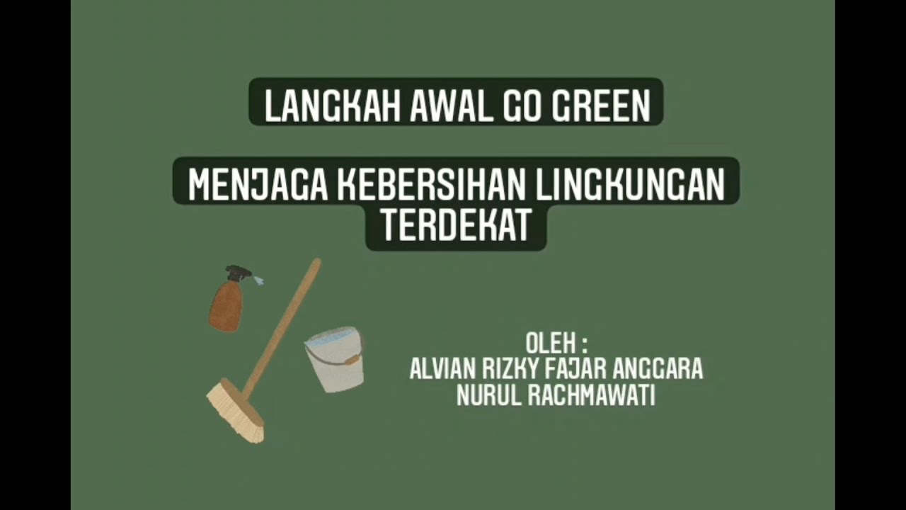 langkah awal go green = menjaga kebersihan lingkungan terdekat - YouTube