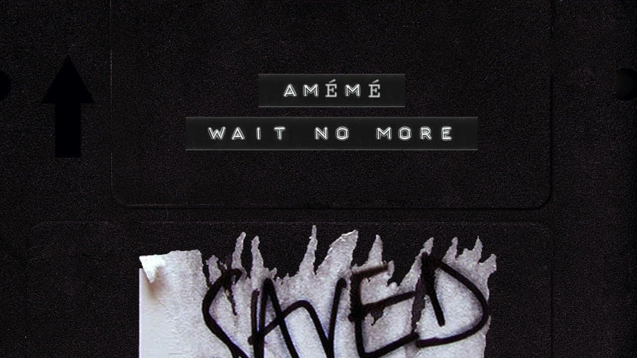 AMÉMÉ - Wait No More (Extended Mix) - YouTube