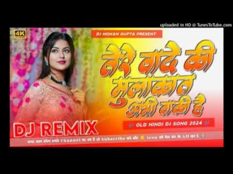 Tere Wade Ki Mulakat Abhi Baki Hai Dj Remix - Hindi Dj Song 2024 DJ Hindi song - YouTube