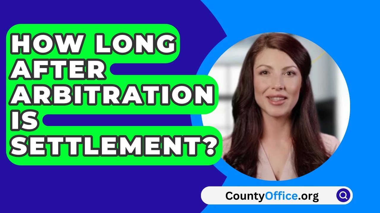 How Long After Arbitration Is Settlement? - CountyOffice.org - YouTube