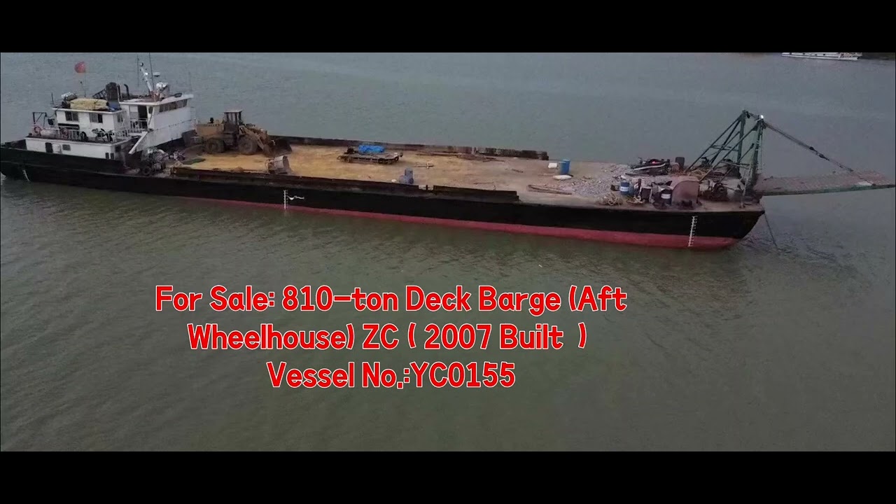 For Sale: 810-ton Deck Barge (Aft Wheelhouse) ZC（2007 Built ）Vessel No ...