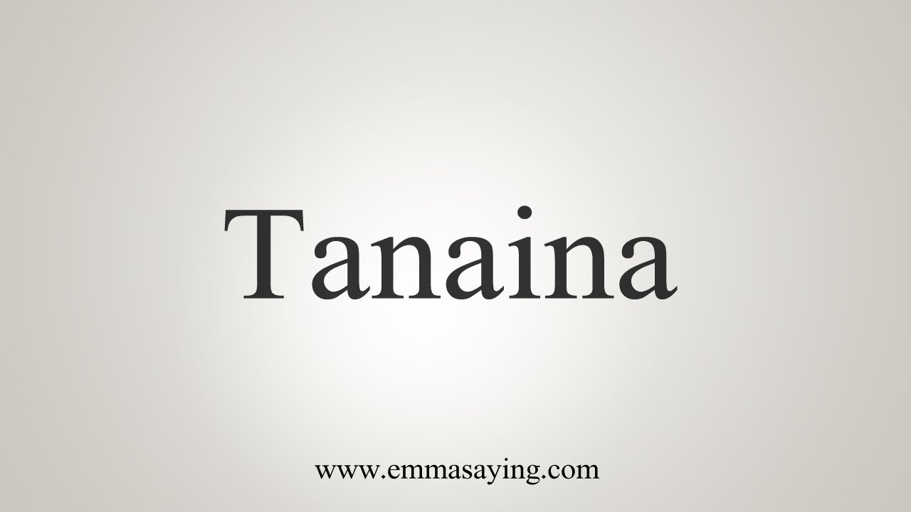 How To Say Tanaina - YouTube