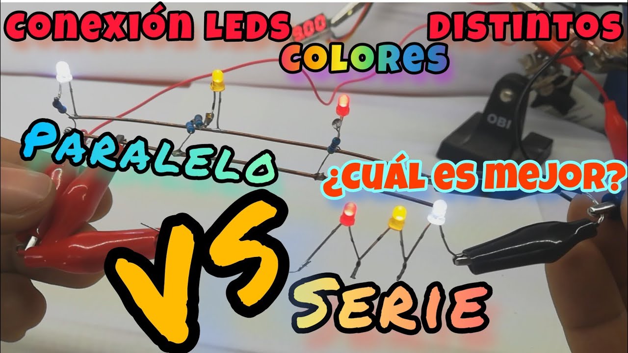 Cómo Conectar LEDS de Distintos Colores y Valores: Serie VS Paralelo ...