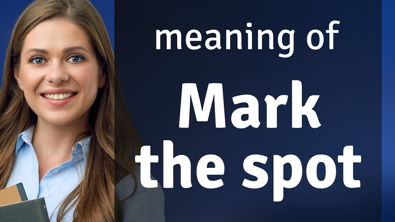 Understanding the Phrase "Mark the Spot": A Guide for English Learners ...