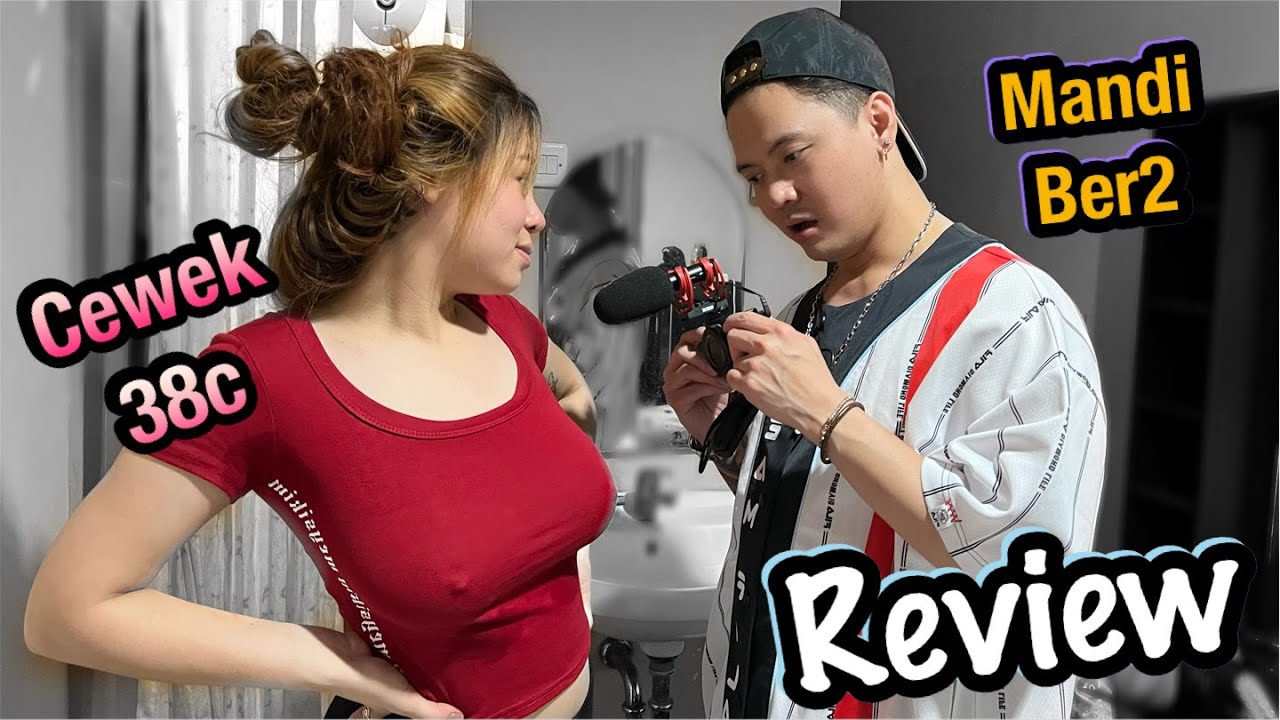 REVIEW CEWEK 38c UJUNGNYA DI AJAK MANDI BARENG - YouTube