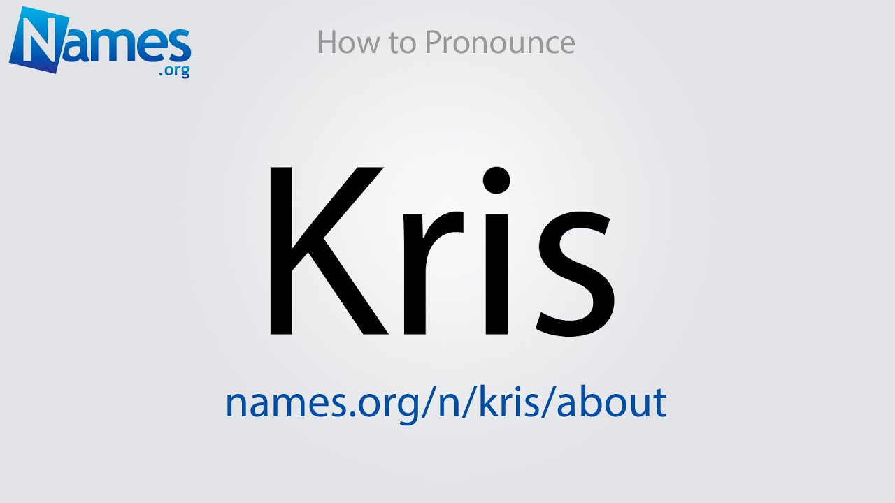 How to Pronounce Kris - YouTube