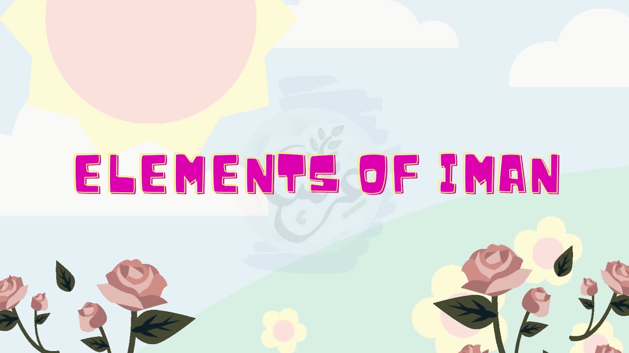 ELEMENTS OF IMAN (NASHEED FOR KIDS) - YouTube