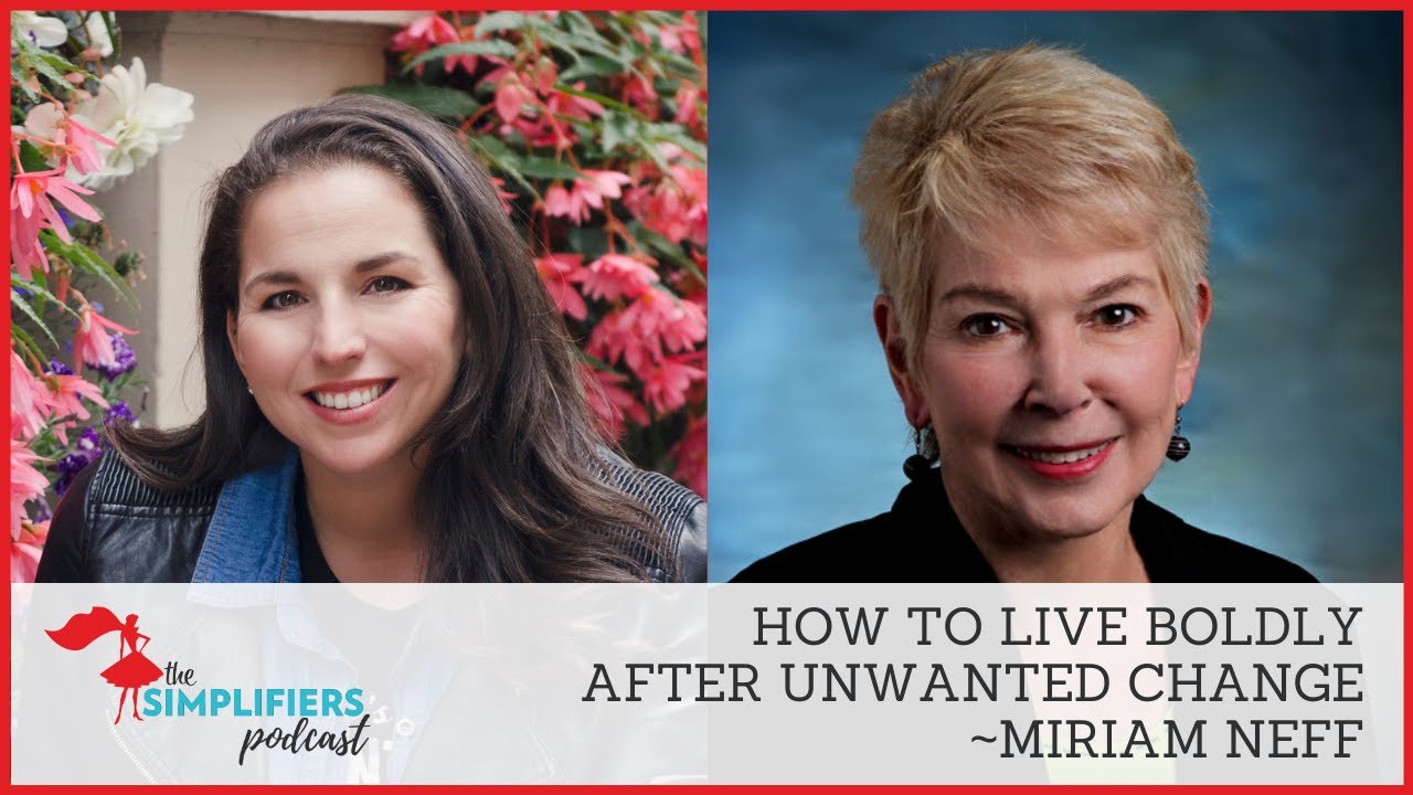 144: How to live boldly after unwanted change - with Miriam Neff [EXTENDED VERSION] - YouTube